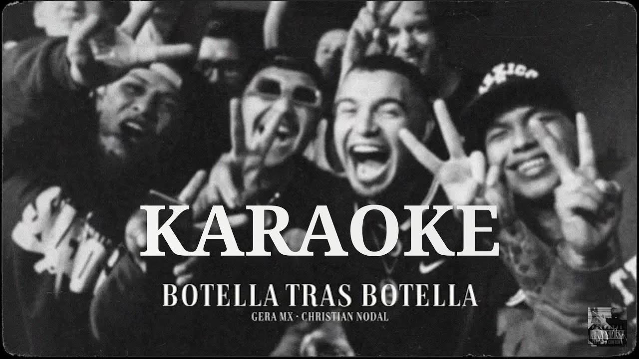 Botella tras Botella - Christian Nodal, Gera MX: KARAOKE