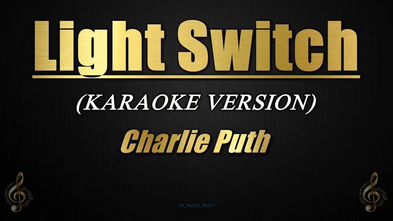 Light Switch - Charlie Puth: KARAOKE