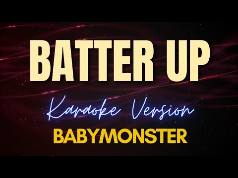 Batter Up - BabyMonster: KARAOKE