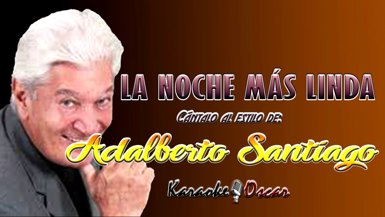 La noche más linda del mundo - Adalberto Santiago: KARAOKE
